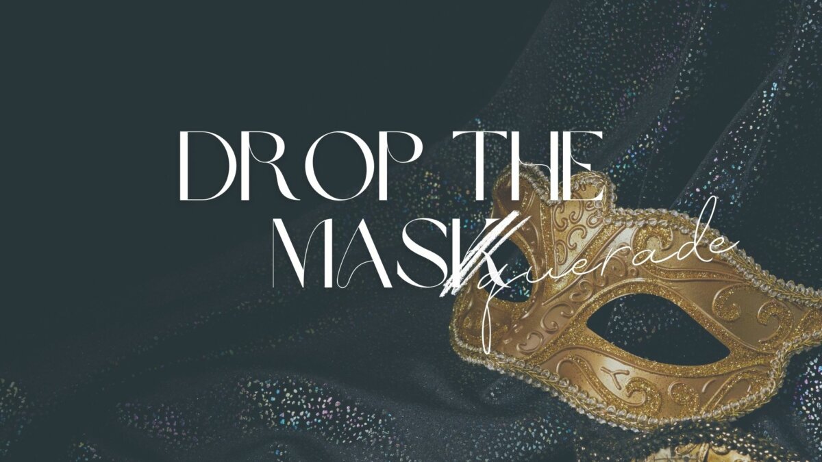 Drop the Masquerade