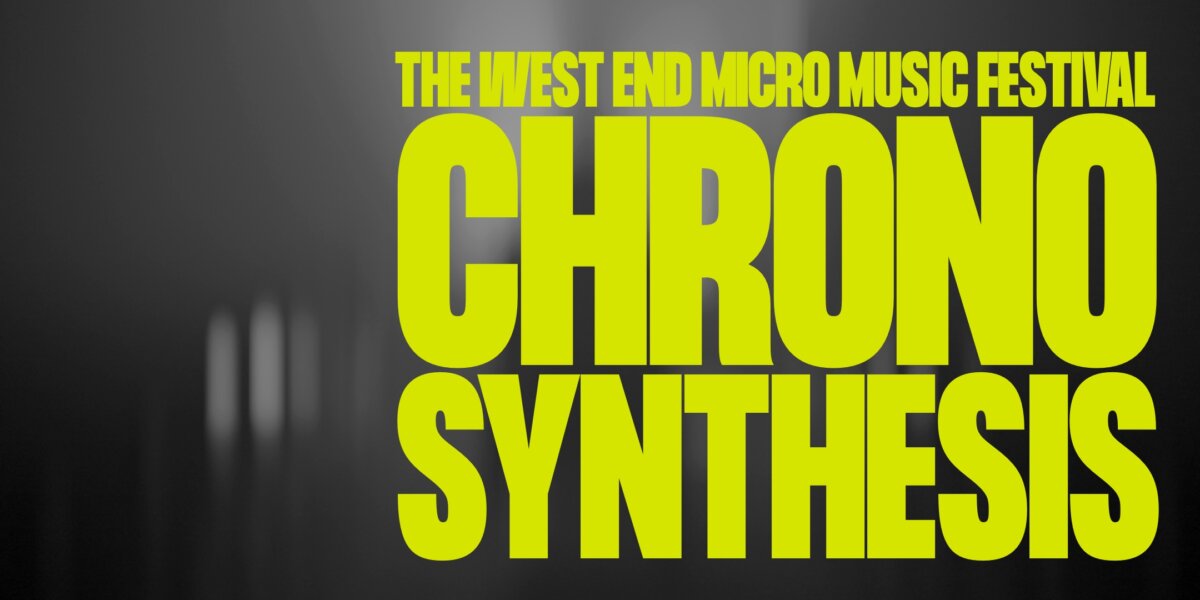 West End Micro Music Festival – CHRONOSYNTHESIS