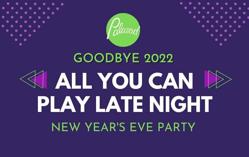 All You Can Play Late Night NYE Party!
