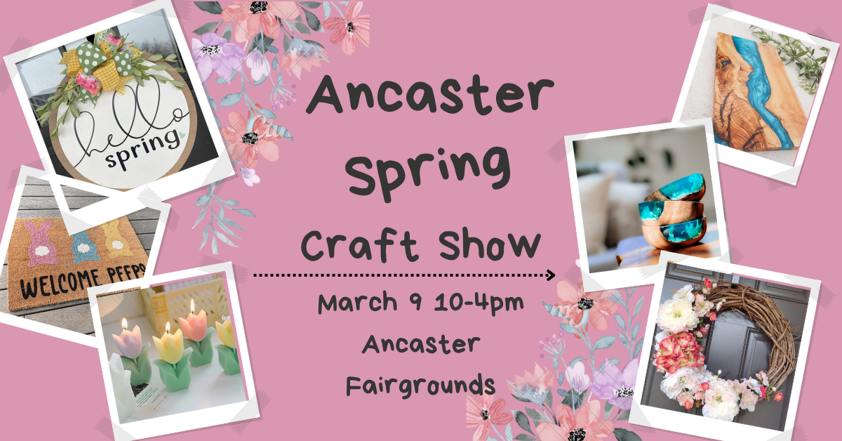 Ancaster Spring Into Spring Craft show