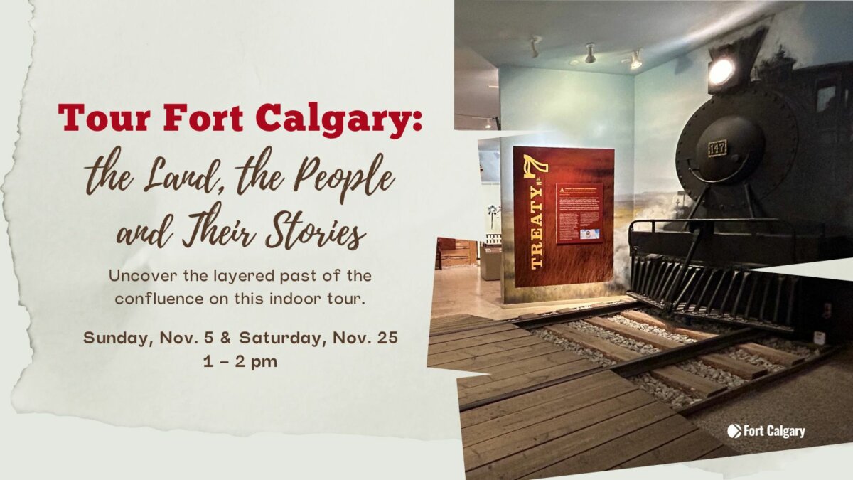 Tour Fort Calgary: the Land, the People and Their Stories