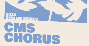 CMS Spring Series 2024: Chorus