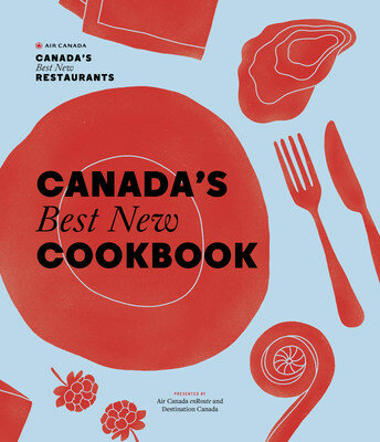 Canada’s Best New Cookbook: The New Recipe Book From Air Canada ...
