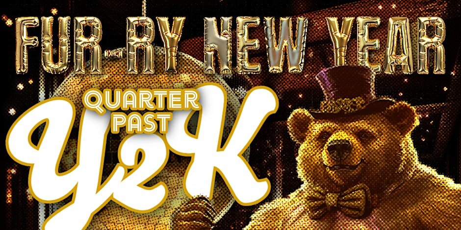 FUR-RY NEW YEAR – Quarter Past Y2K Party