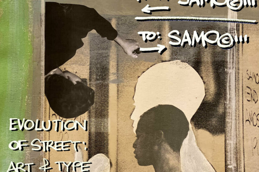 FROM SAMO©… TO SAMO©… EVOLUTION OF STREET: ART & TYPE