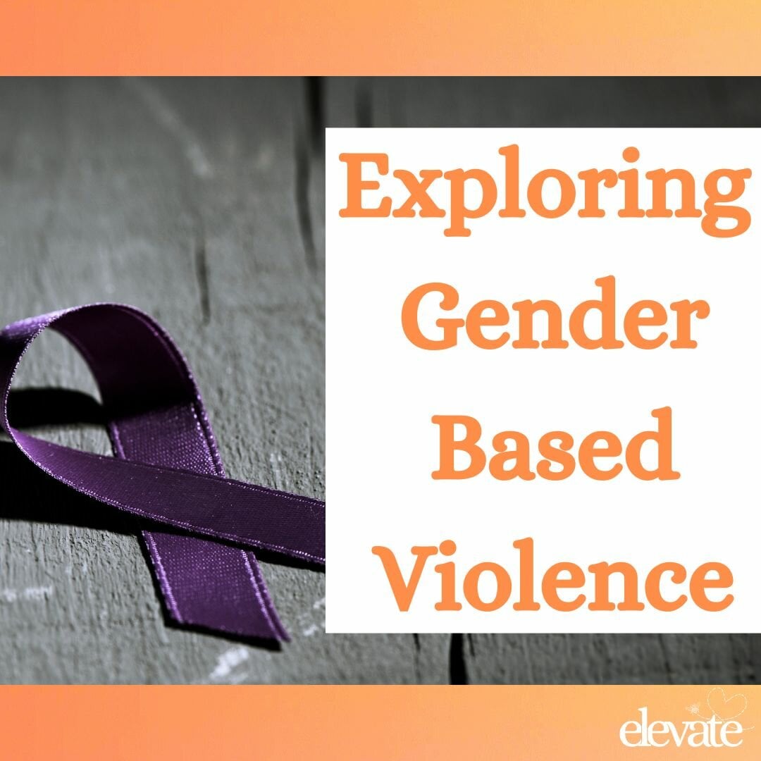 Exploring Gender Based Violence