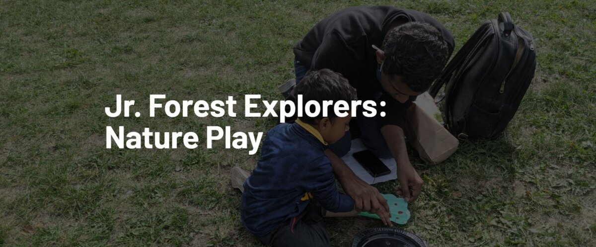 Jr. Forest Explorers: Nature Play