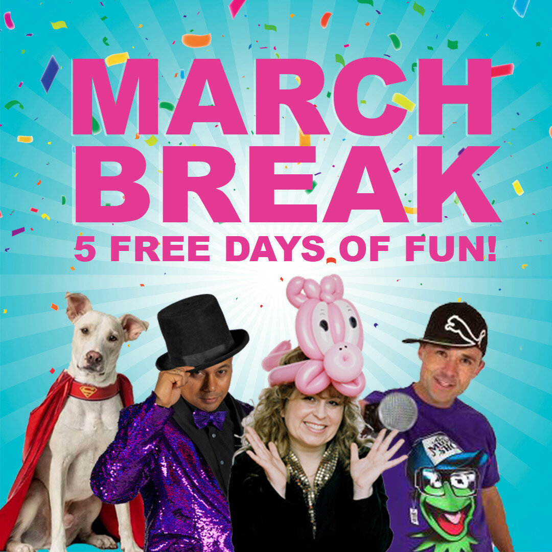 March Break – 5 Free Days of Fun!