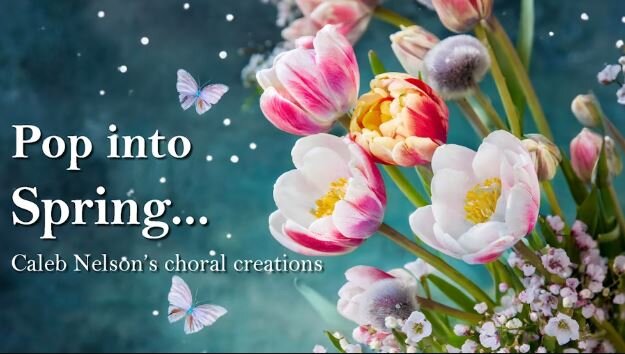 Pop Into Spring… Caleb Nelson’s choral creations