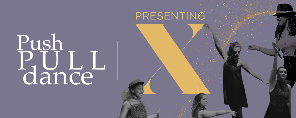 Presenting X: PushPULL Dance Ottawa’s 10th Anniversary Performance