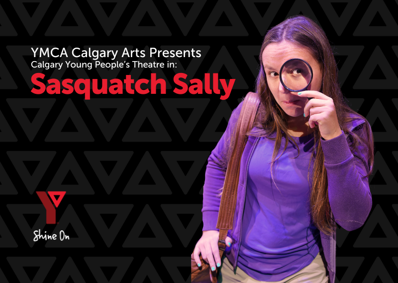 Calgary Young People’s Theatre in Sasquatch Sally
