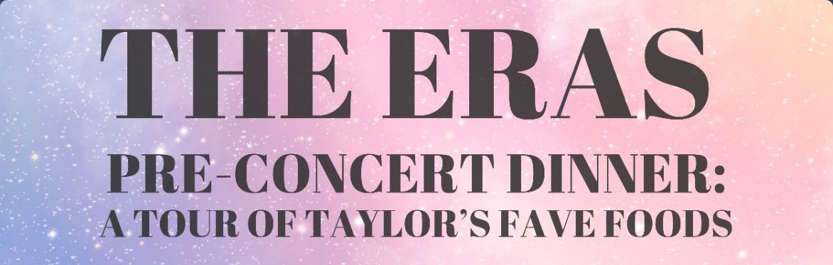The ERAS Pre-Concert Dinner – A Tour of Taylor’s Favorite Foods