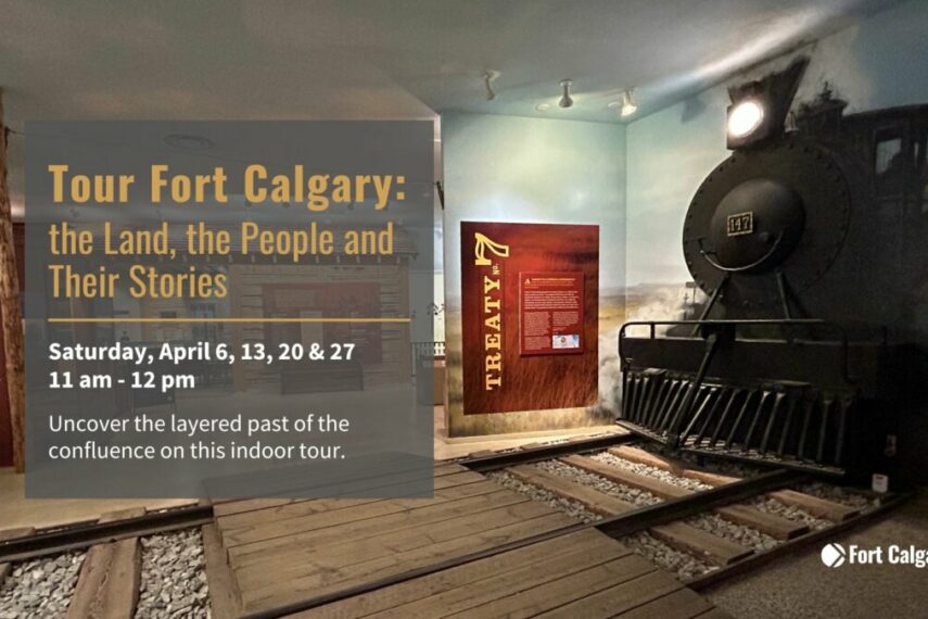 Tour Fort Calgary: the Land, the People and Their Stories