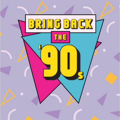 Bring Back the ’90s!